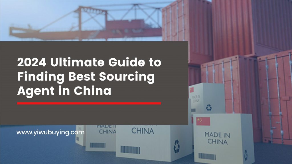 2024 Ultimate Guide to Finding Best Sourcing Agent in China | El Mejor ...